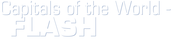 Capitals of the World - Flash. Online free geography games